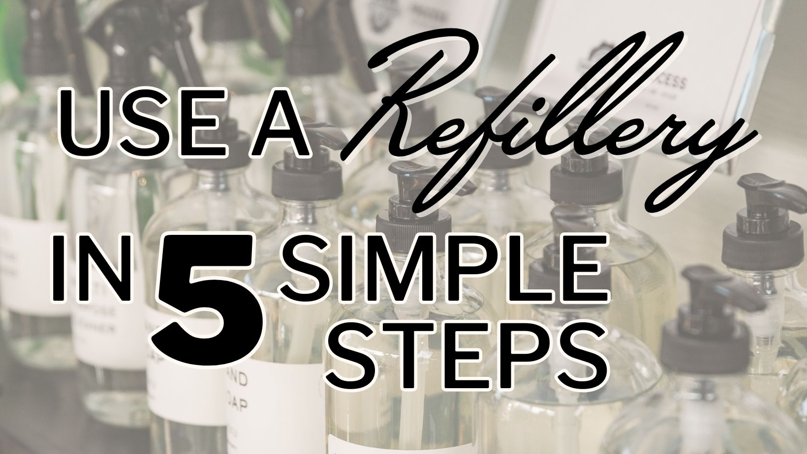 Use Our Refillery in 5 Simple Steps – Mill Creek Gardens